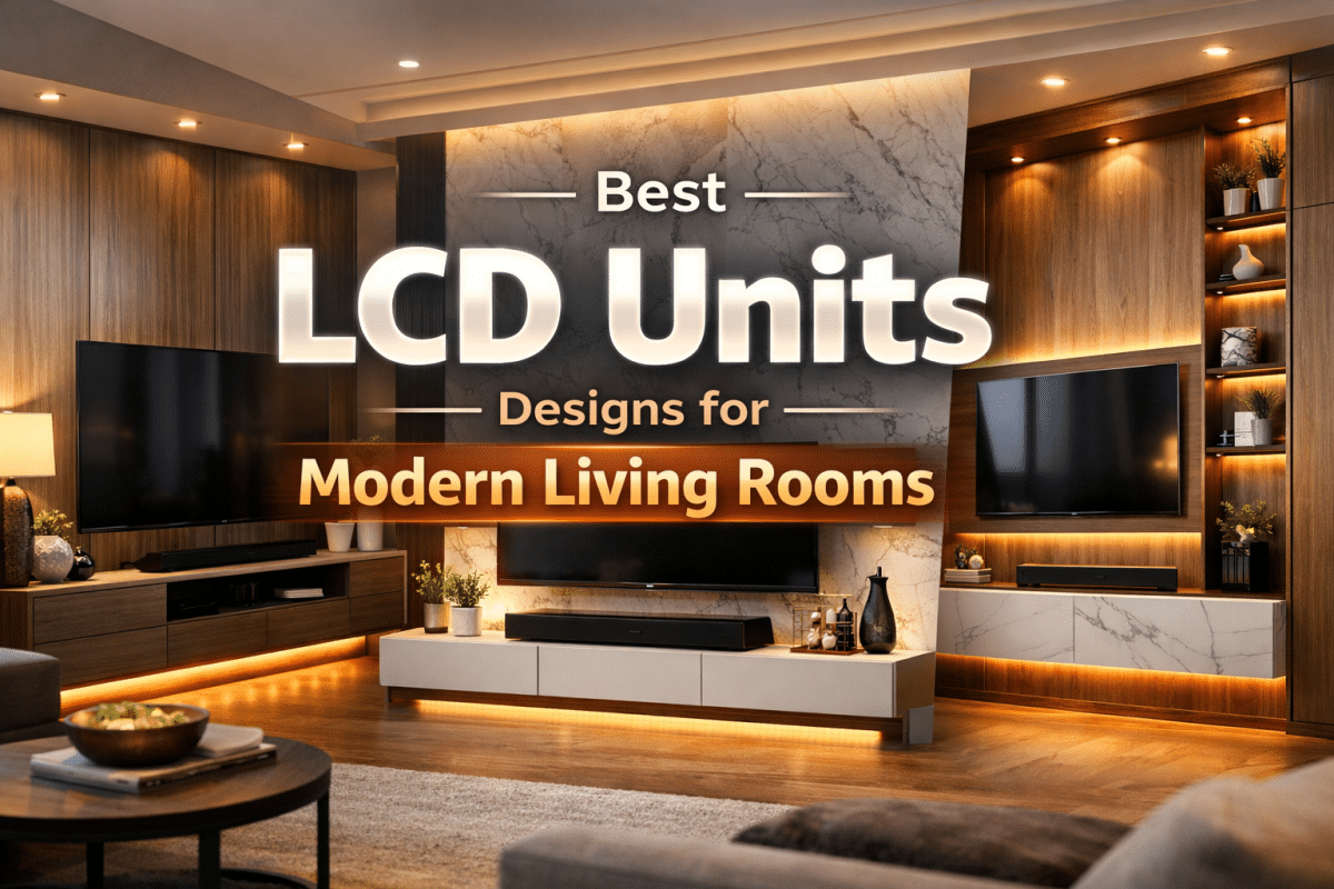 Best LCD Units Designs for Modern Living Rooms